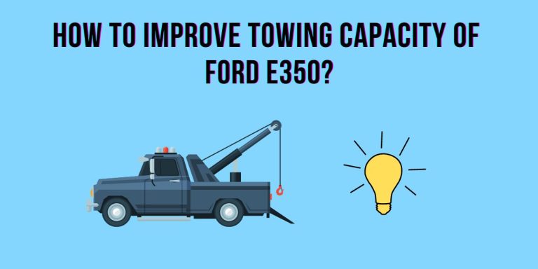 How Much Can Ford E-350 Pull? [Ford E-350 Towing Capacity]