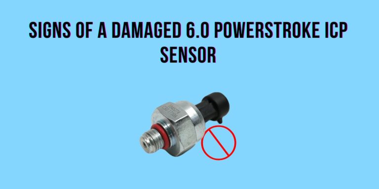 Bad 6.0 Powerstroke ICP Sensor – (4 Symptoms With Fixes)